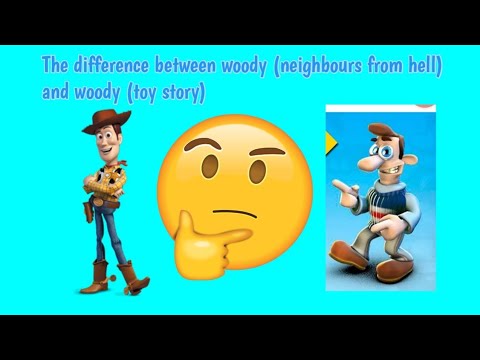 the difference between woody (neighbours from hell) and woody (toy ...