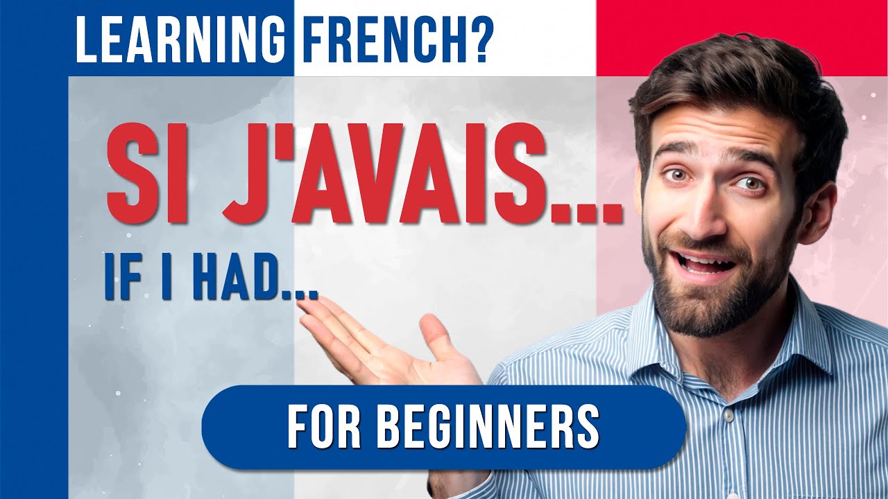 Common French Sentences with "Si j'avais..." Learn French with this ...