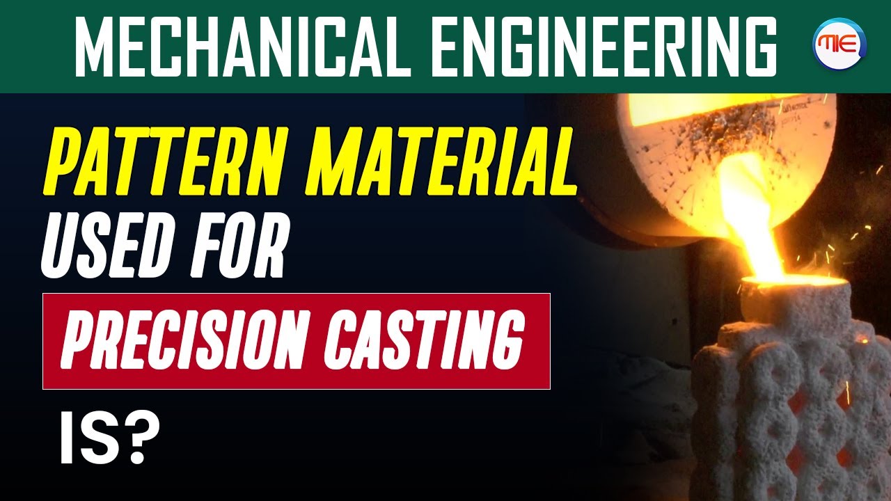 Pattern Material Used for Precision Casting is? Production Technology ...
