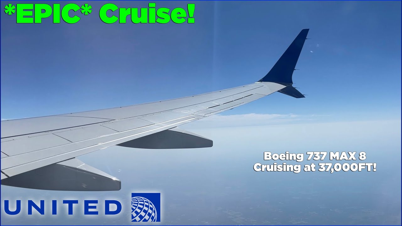 *EPIC CRUISE* United Airlines Boeing 737 MAX 8 at 37,000FT! - YouTube