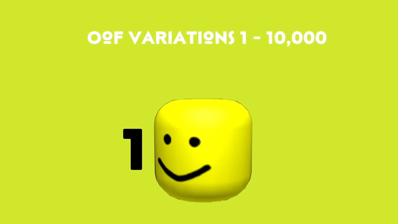 Oof variations 1 to 10,000. PART 1 - YouTube