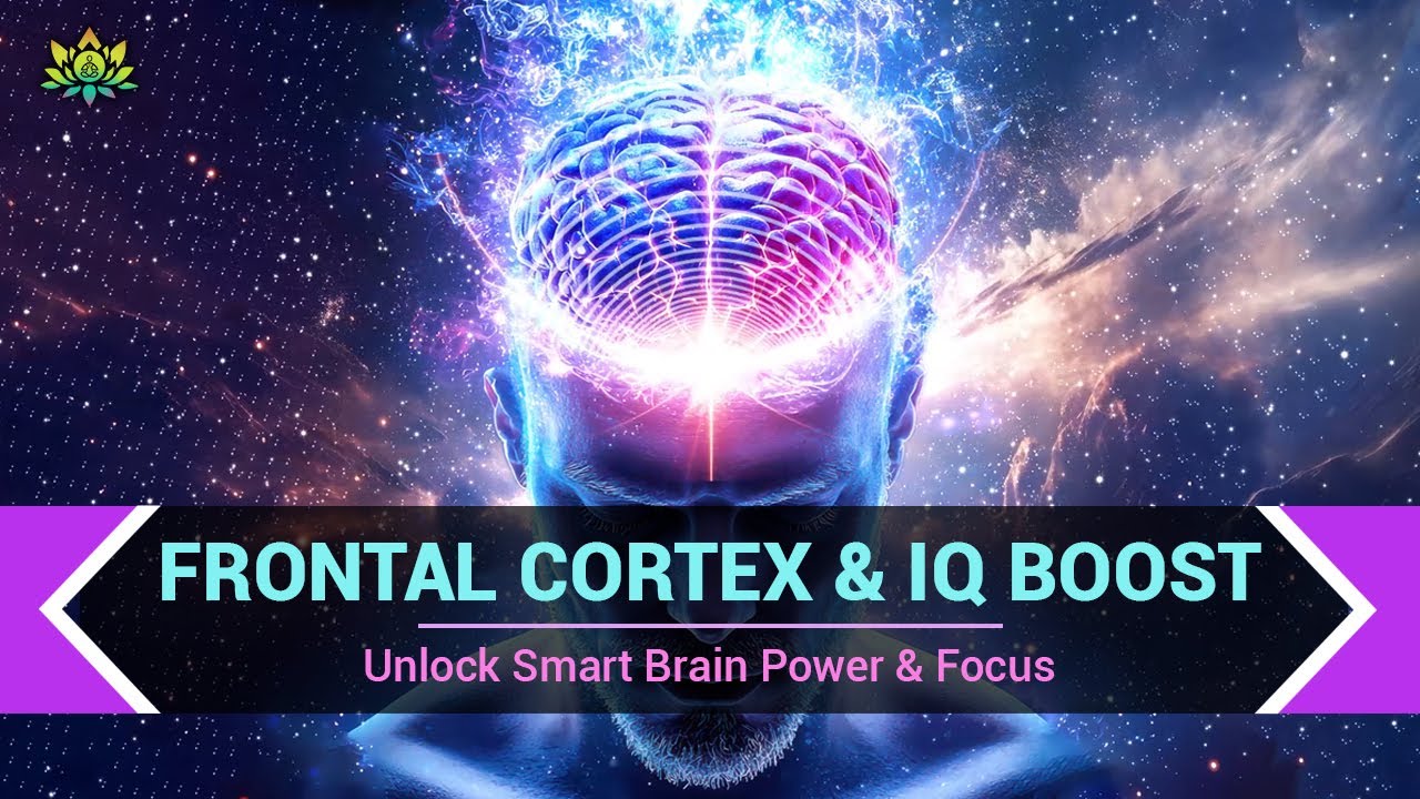 Strengthen Frontal Cortex & Boost IQ - Unlock Smart Brain Power & Focus ...