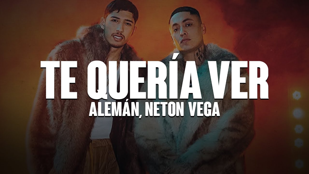 Alemán, Neton Vega - Te Quería Ver (LETRA) Te quería ver, solo un ...