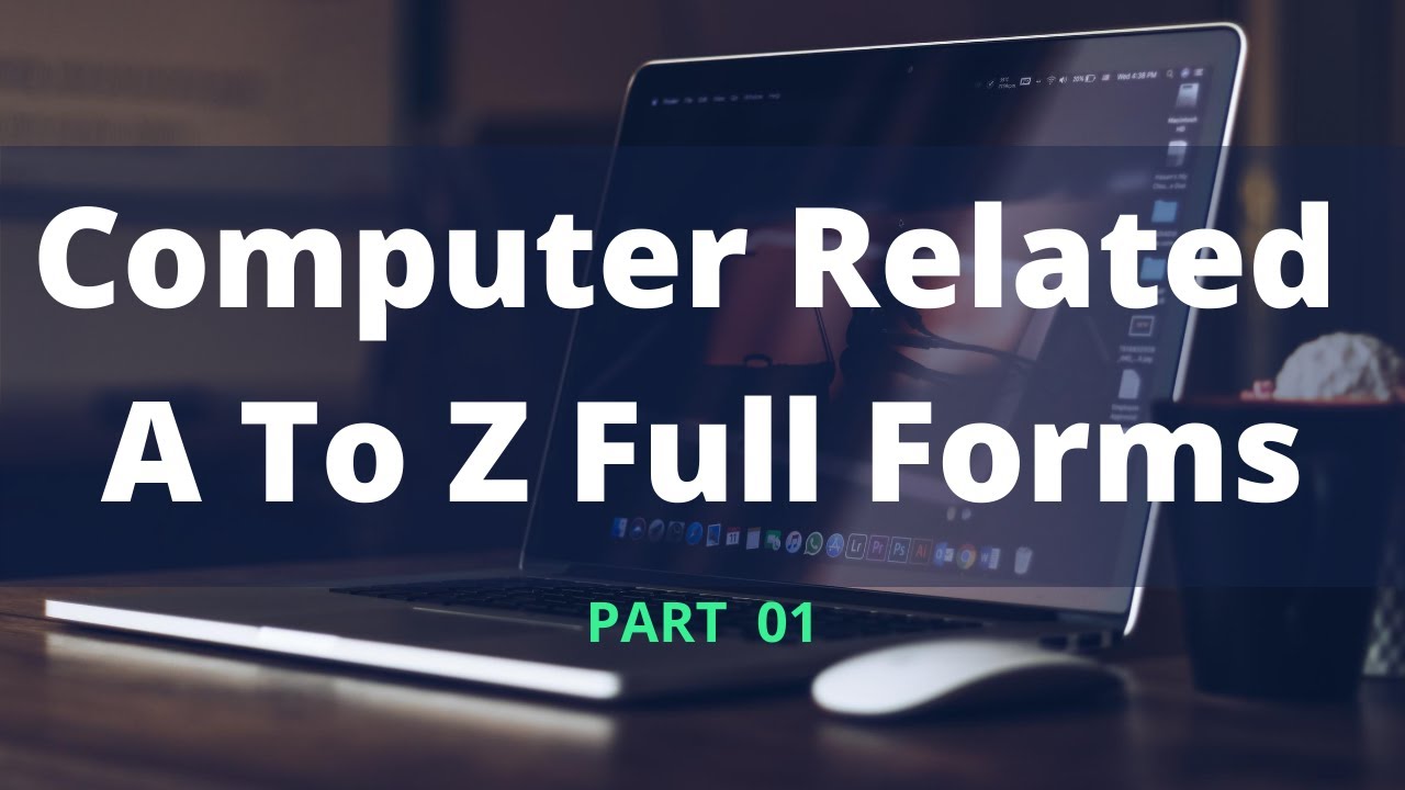 Computer Related A To Z Full Forms [PART 01] - YouTube