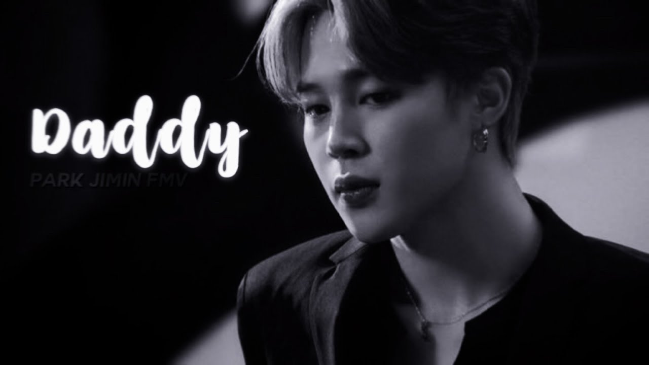 DADDY • PARK JIMIN [FMV] - YouTube