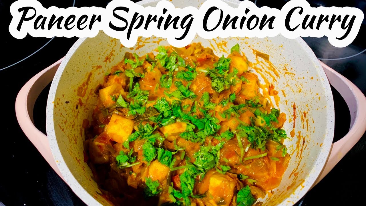Most delicious PANEER SPRING ONION curry !!! - YouTube
