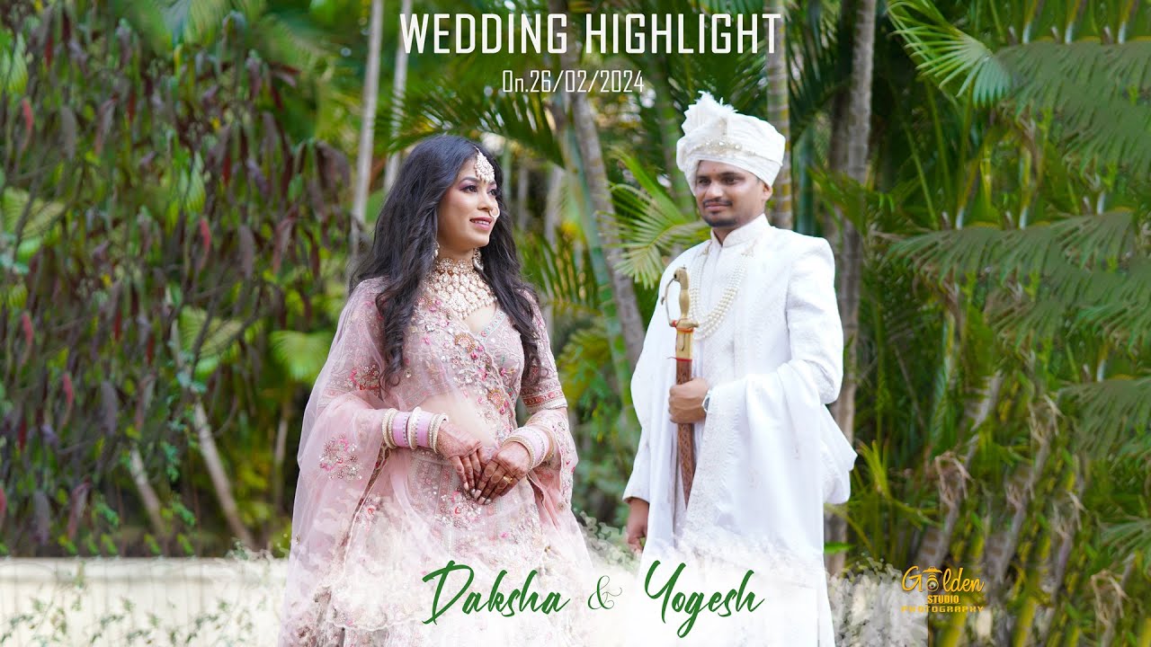 DAKSHA WEDS YOGESH I WEDDING HIGHLIGHT I GOLDEN STUDIO - YouTube