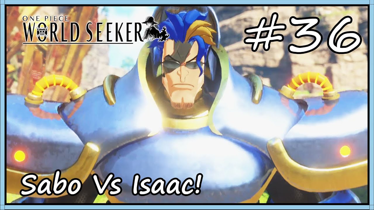 One Piece World Seeker #36 - Sabo Vs Isaac! - YouTube