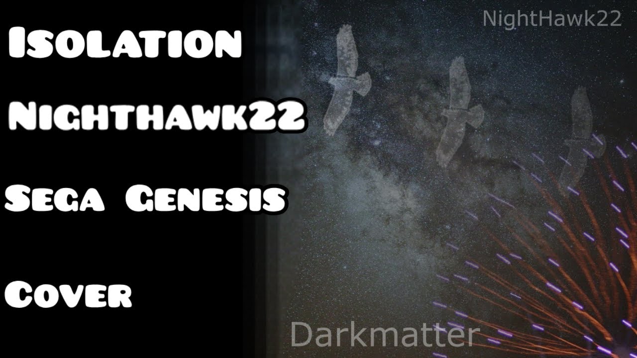 Isolation | Nighthawk22 | [Sega Genesis Cover] | Darkmatter | 2000's ...