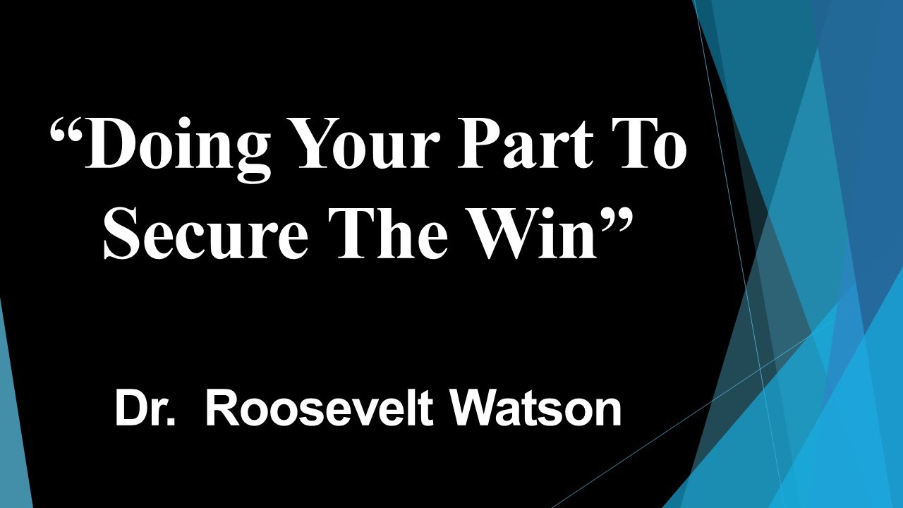 Dr. Roosevelt Watson -Doing Your Part To Secure The Win - YouTube