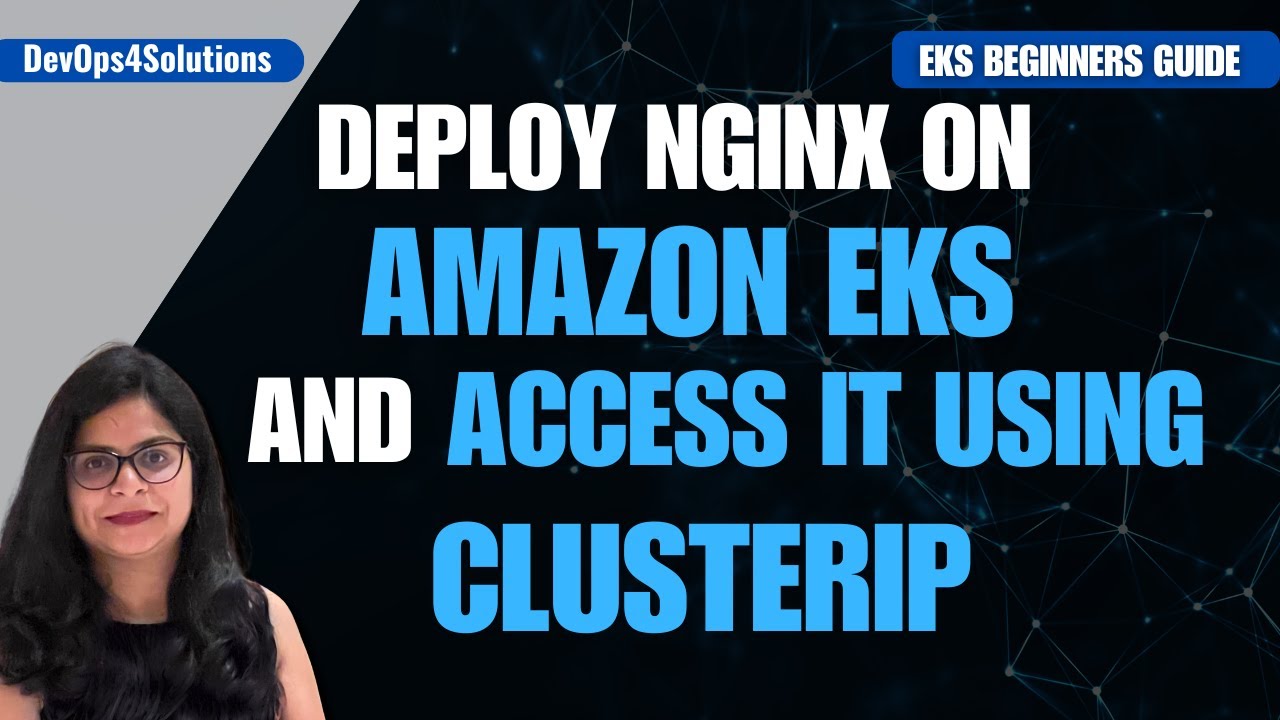 Deploy Nginx on Amazon EKS and access using ClusterIP | EKS Tutorial for Beginners - 4 - YouTube