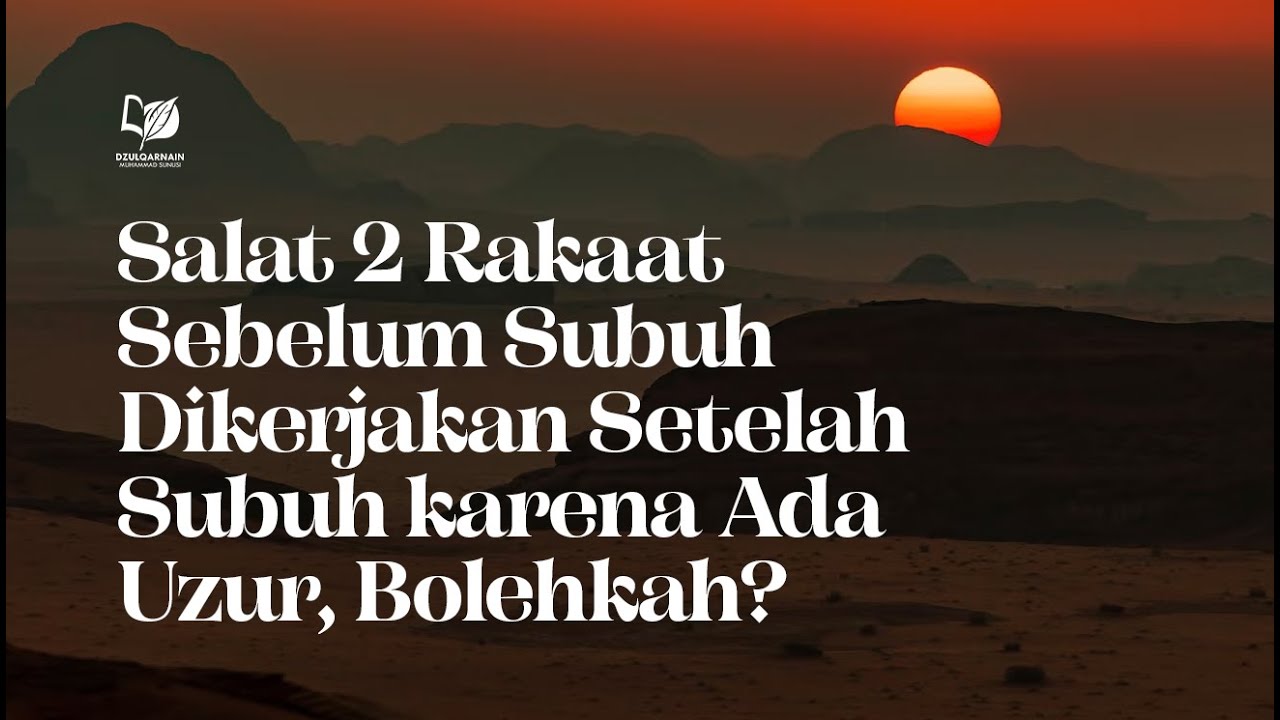 Salat Dua Rakaat Sebelum Subuh Dikerjakan Setelah Subuh karena Ada Uzur ...