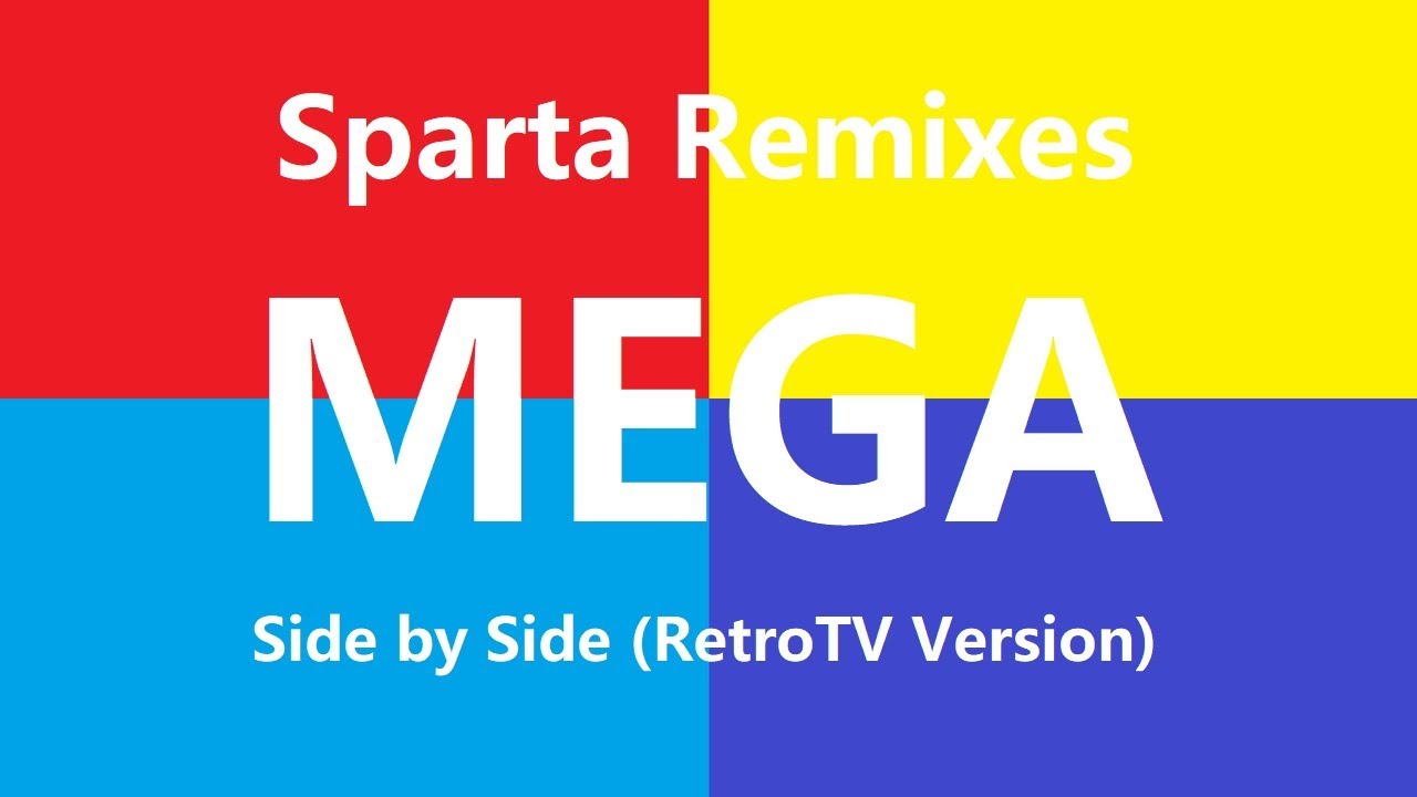 Sparta Remixes Mega Side by Side (RetroTV Version) - YouTube
