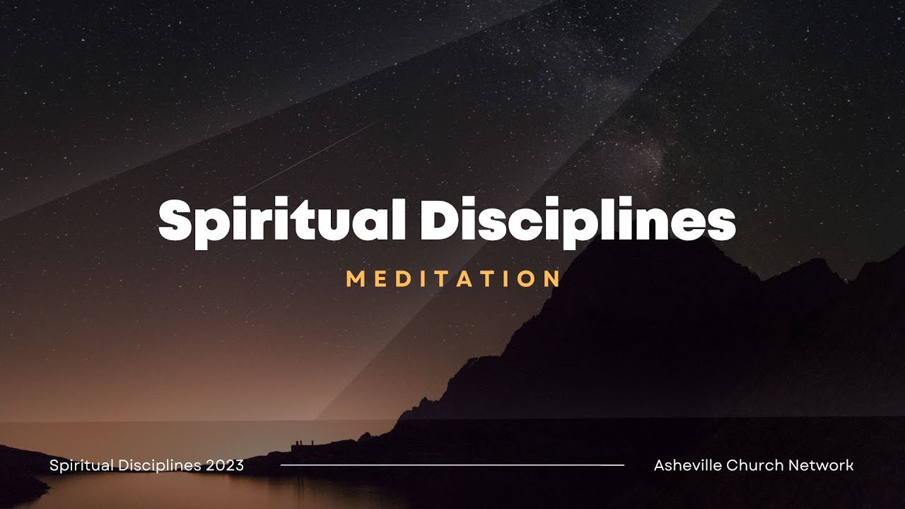 Spiritual Disciplines: Meditation - YouTube