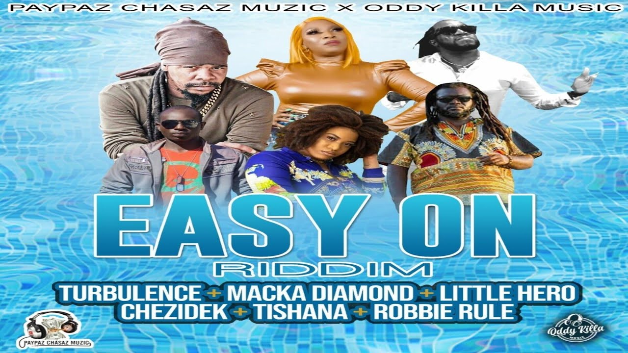 Easy On Riddim {Mix} Oddy Killa Music / Paypazchasaz music / Turbulence ...