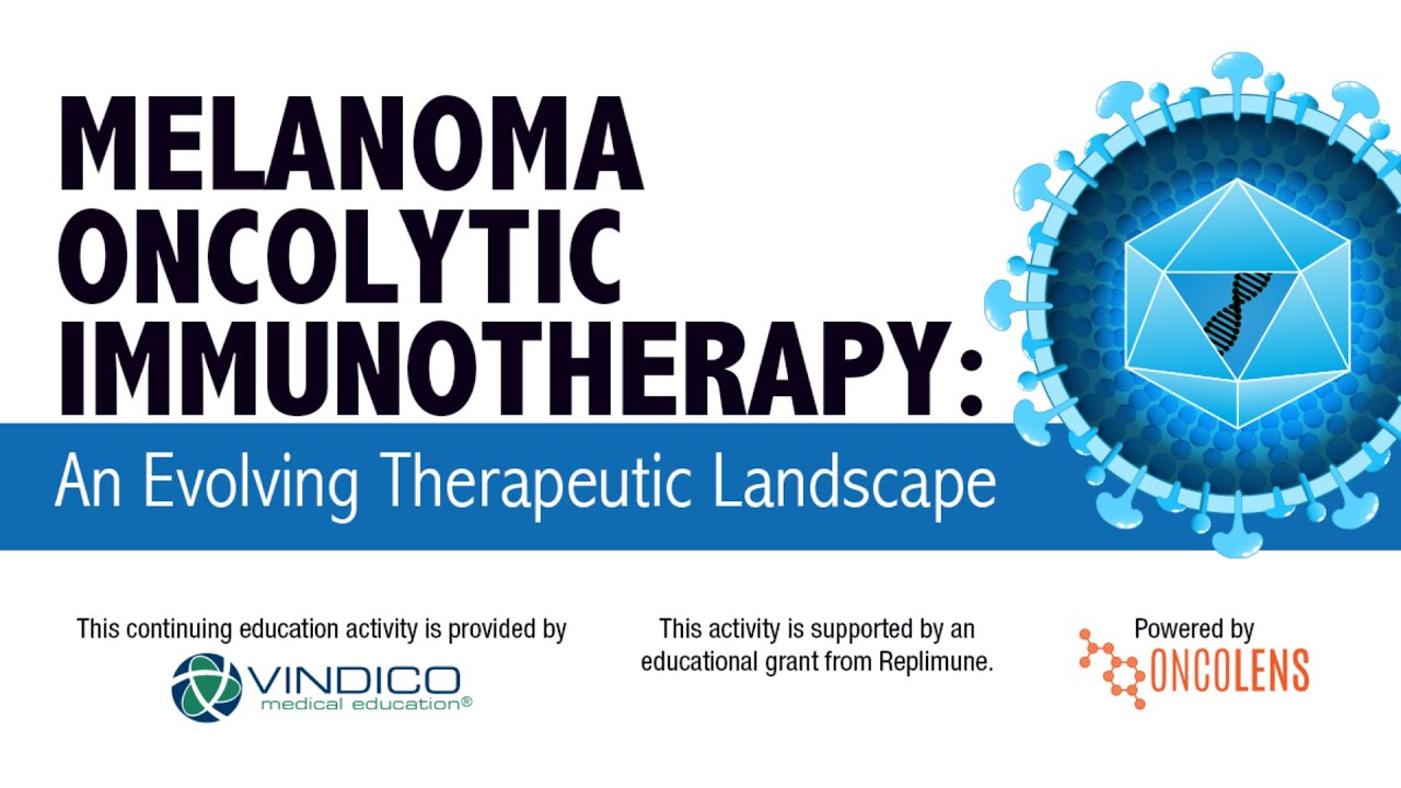 Melanoma Oncolytic Immunotherapy: An Evolving Therapeutic Landscape - YouTube