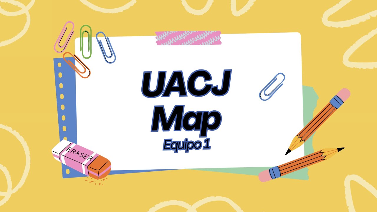 Equipo 1 UACJ Map - YouTube