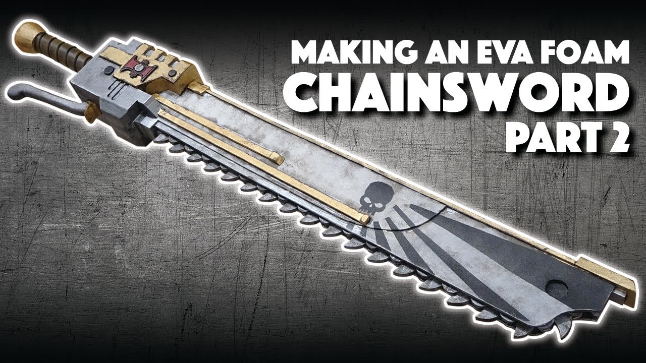 Making An EVA Foam Chainsword Part 2 - YouTube