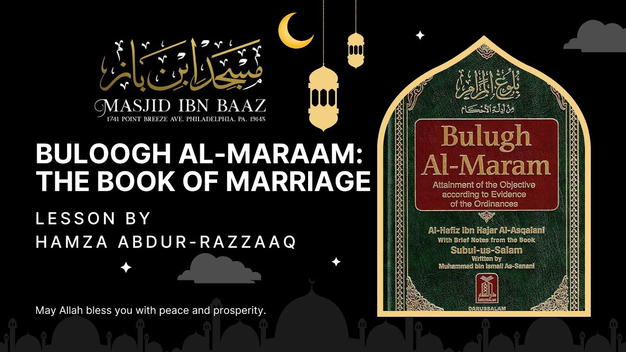 Episode 8 Buloogh al-Maraam: The Book of Marriage | Masjid Ibn Baaz ...