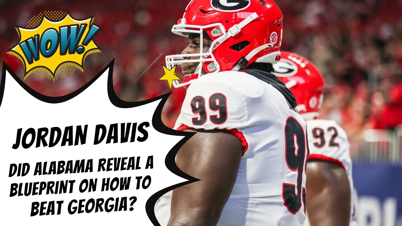 Jordan Davis on if Alabama revealed a “blueprint” on how to beat UGA ...