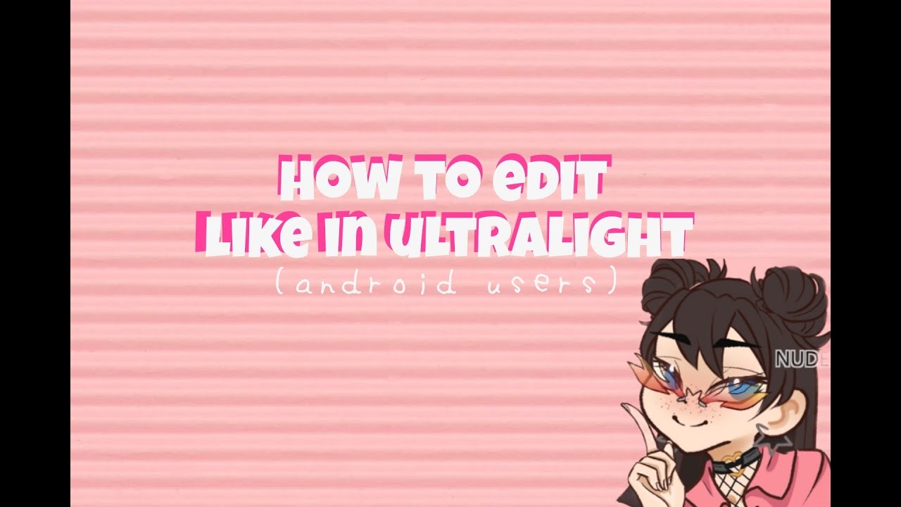 how to edit like in ultralight (without ultralight) [android users ...