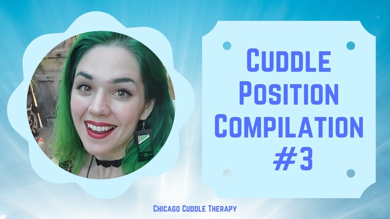 Cuddle Positions Compilation #3 with Chicago Cuddle Therapy - YouTube