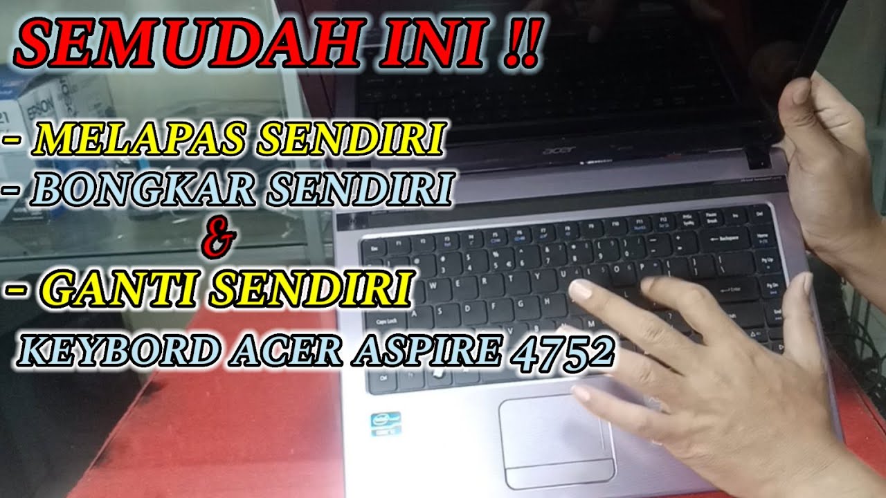 Cara Membuka, Melepas Keyboard Laptop Acer Aspire 4752 - YouTube