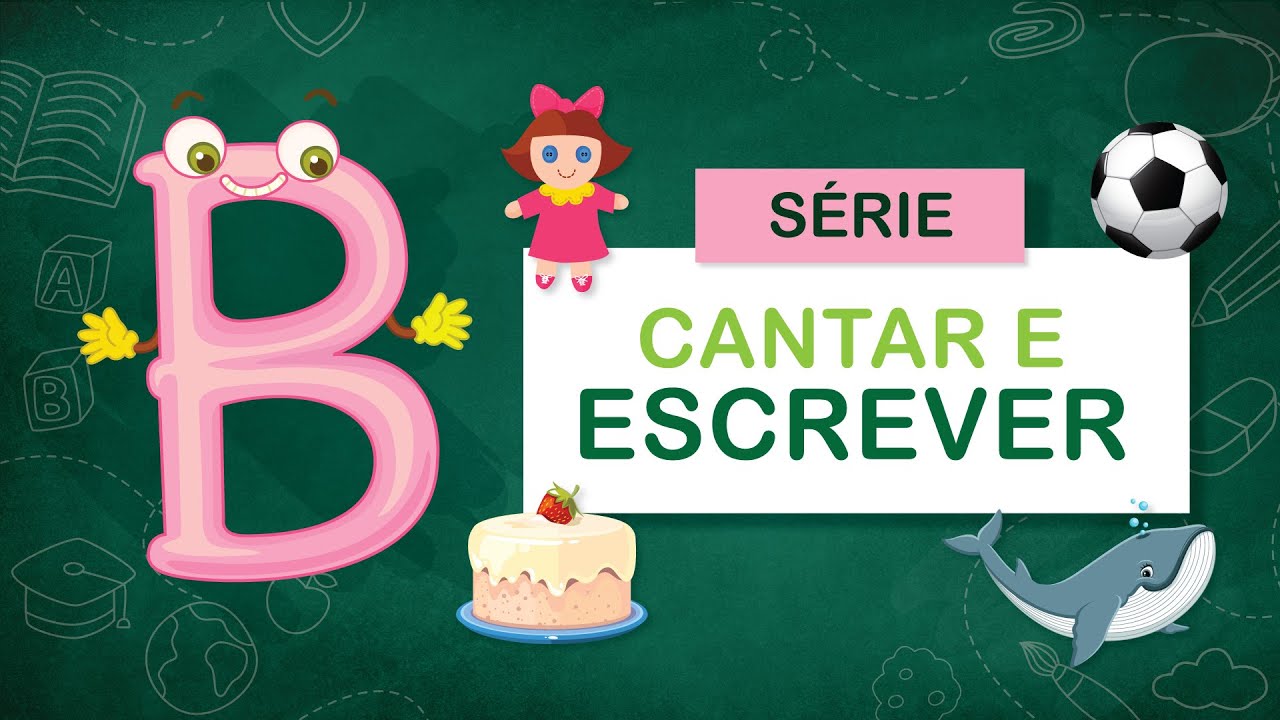 LETRA B! Vamos cantar e escrever? - YouTube