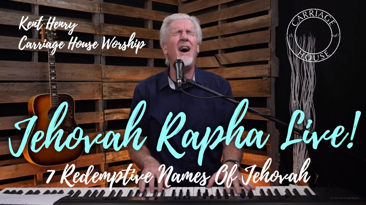 KENT HENRY | 1-28-21 JEHOVAH RAPHA - 7 REDEMPTIVE NAMES OF JEHOVAH LIVE ...