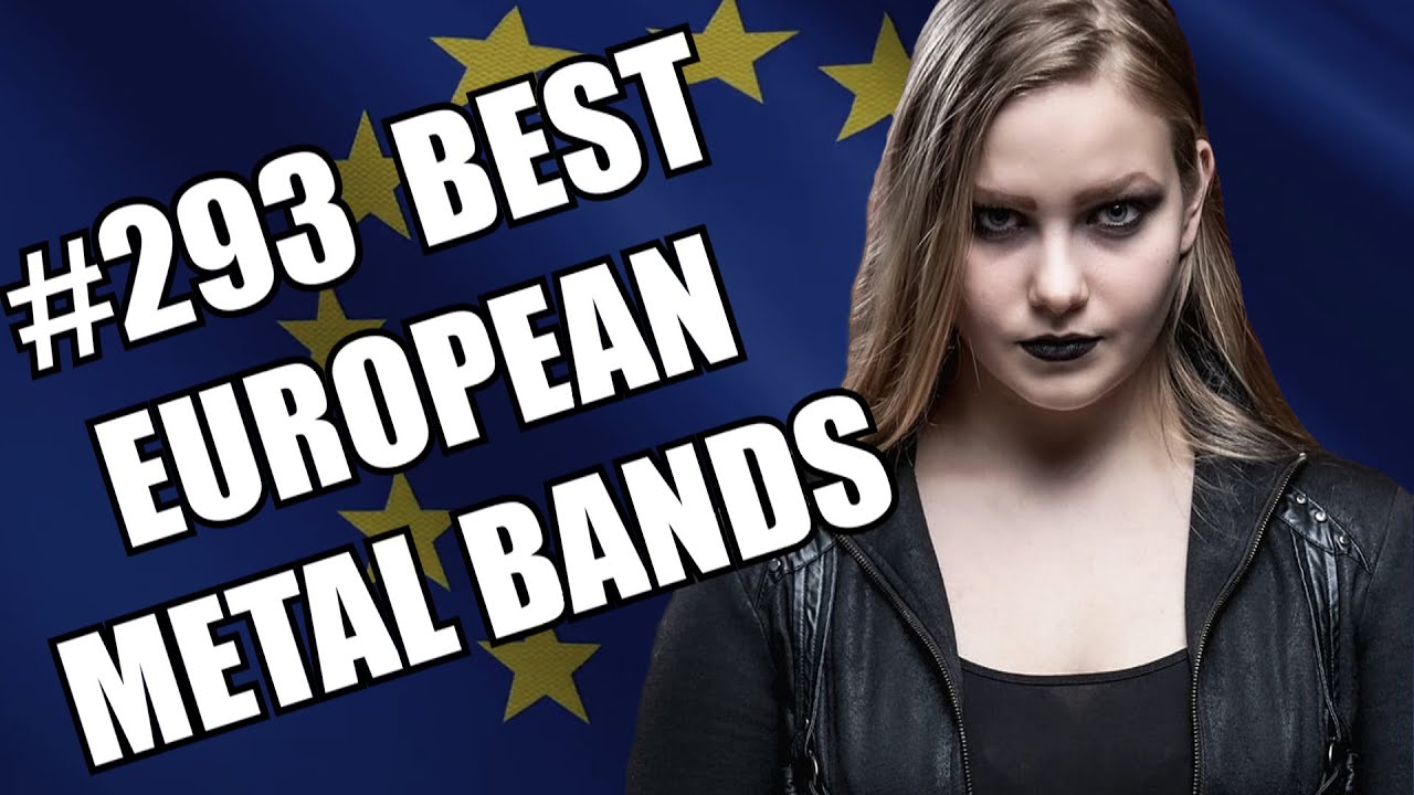 BEST EUROPEAN METAL BANDS #293 - YouTube