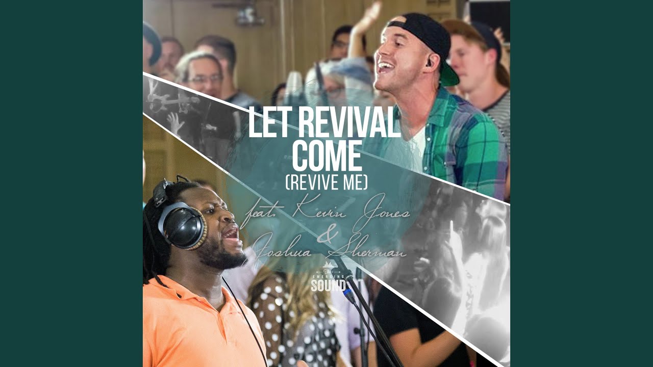 Let Revival Come (Revive Me) (feat. Kevin Jones, Joshua Sherman & the ...