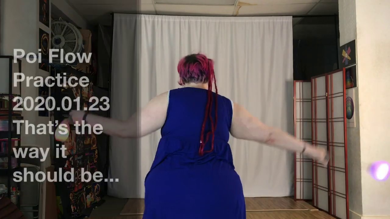 Poi Flow Practice That's The Way It Should Be 20200123 - YouTube