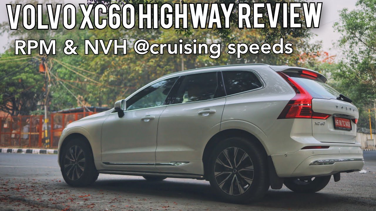 Volvo XC60 HIGHWAY REVIEW | RPM & NVH at Cruising Speeds - YouTube