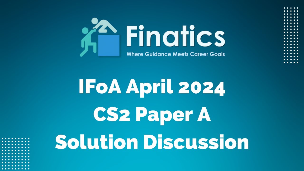 IFoA April 2024 CS2 Paper A Solution Discussion - YouTube
