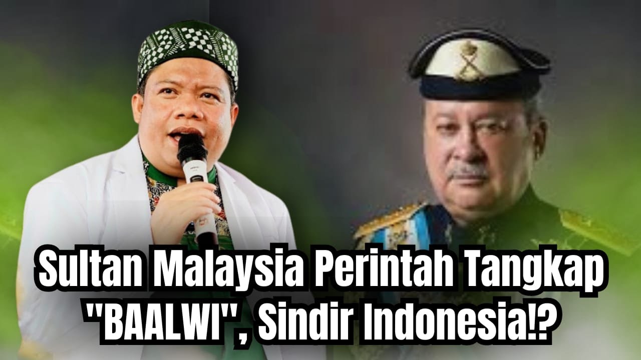 SULTAN MALAYSIA PERINTAH "T4NGKAAP" BAALWI YANG MENGKLAIM SEJARAH ...