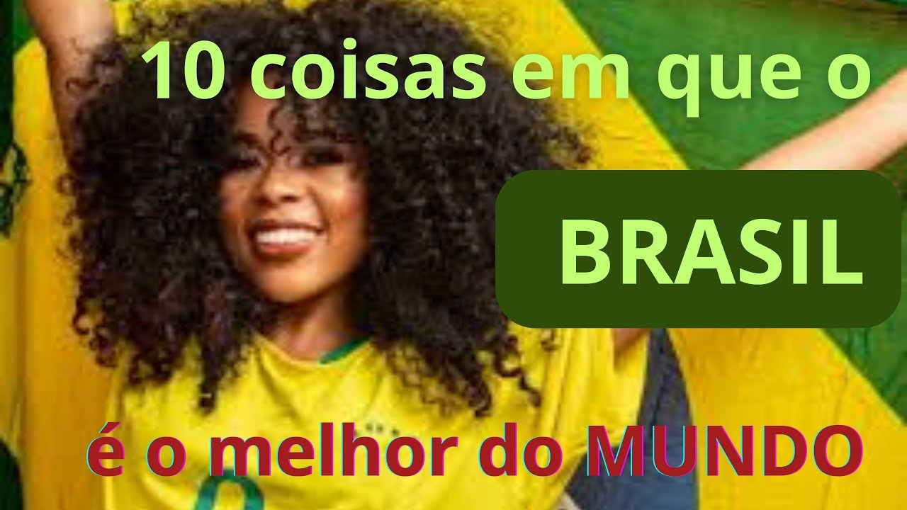 10 coisas em que o Brasil é o melhor do mundo - YouTube