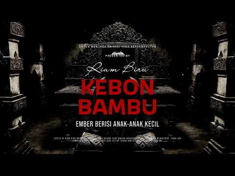 KEBON BAMBU - EMBER BERISI ANAK-ANAK KECIL | EP706 - Riam Biru