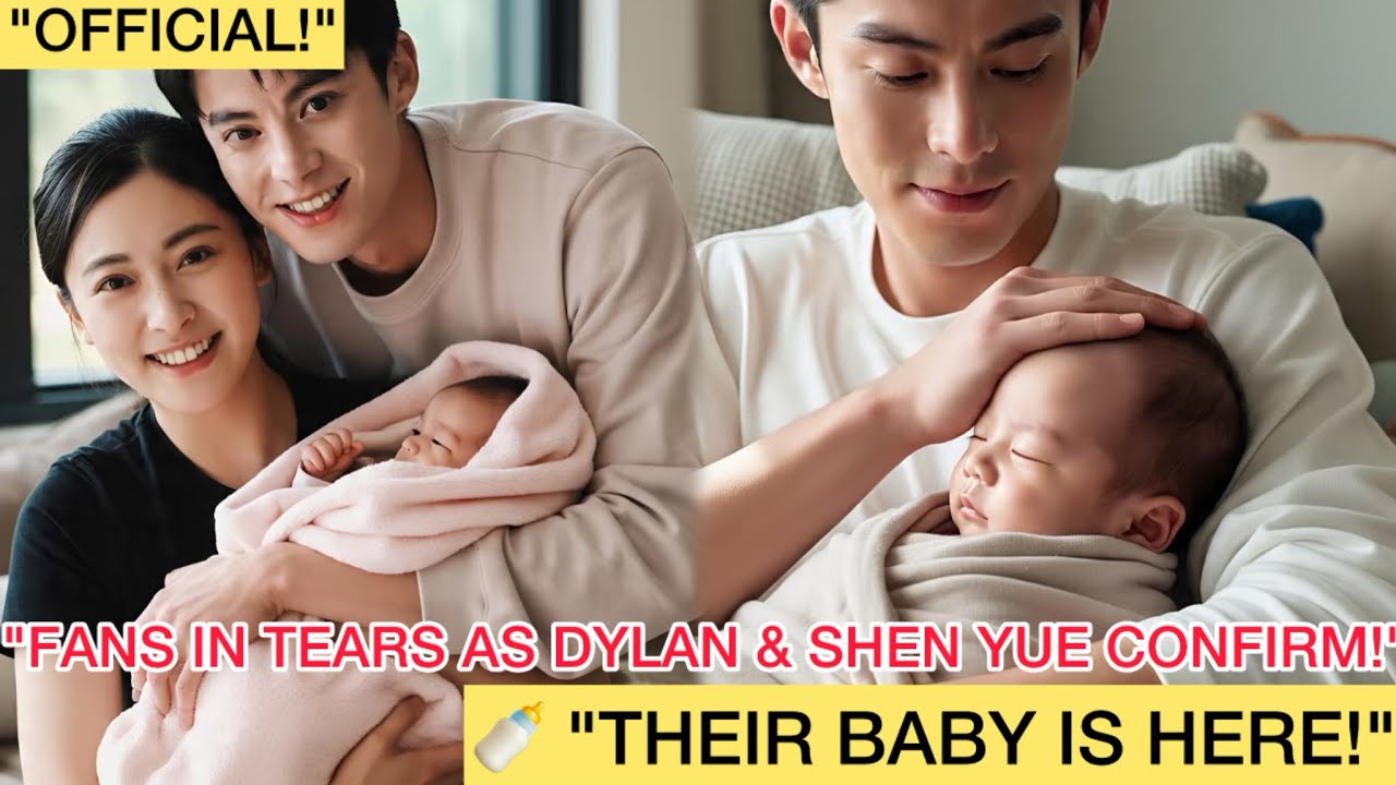 "It's Official! Dylan Wang and Shen Yue Welcome Their First Baby – Fans ...