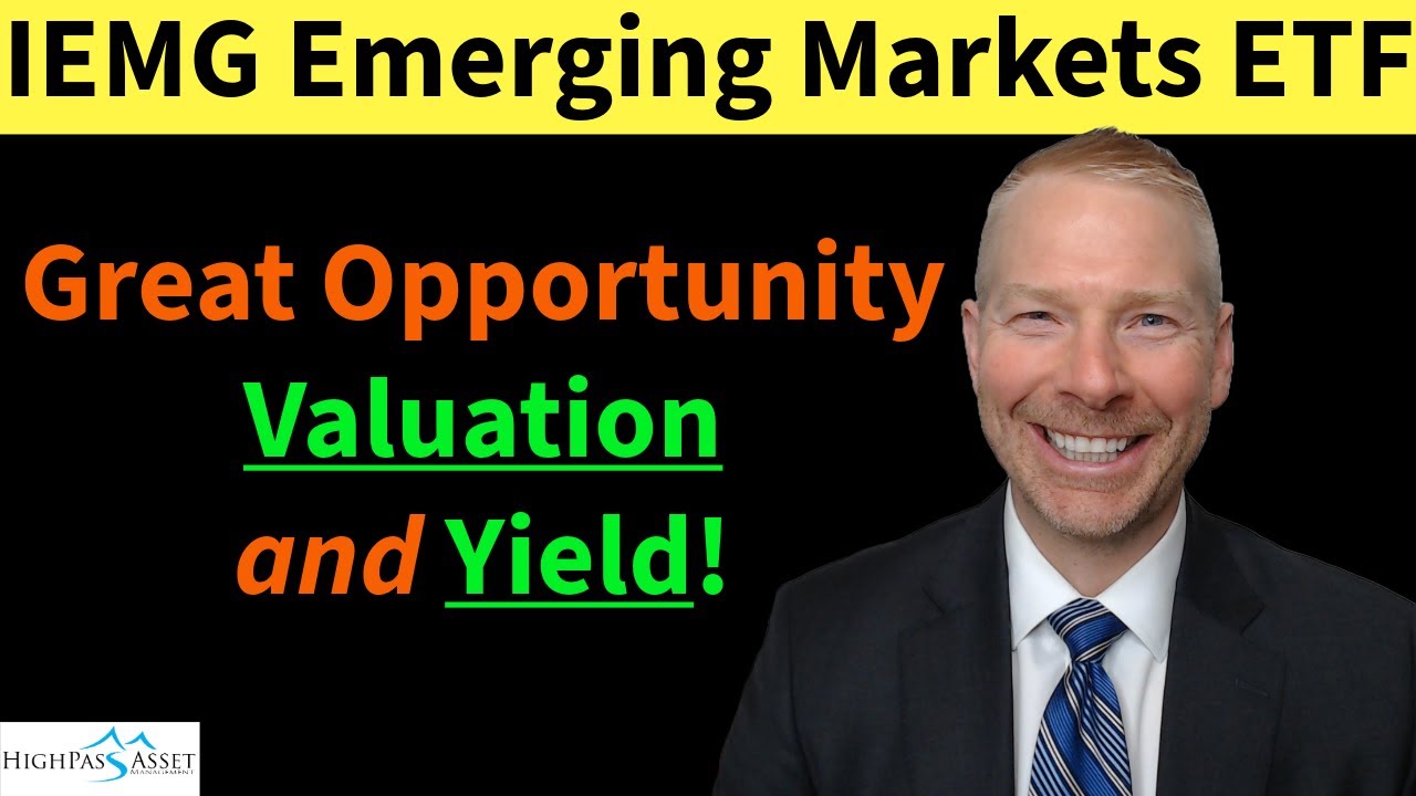 IEMG Emerging Markets ETF. Great Opportunity Valuation and Yield! - YouTube
