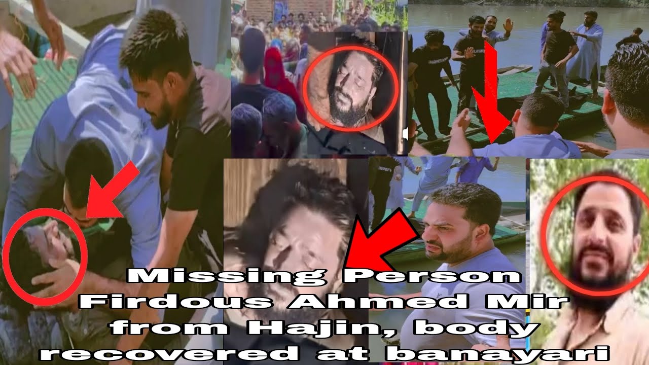Missing Person Firdous Ahmed Mir from Hajin, body recovered at banayari ...