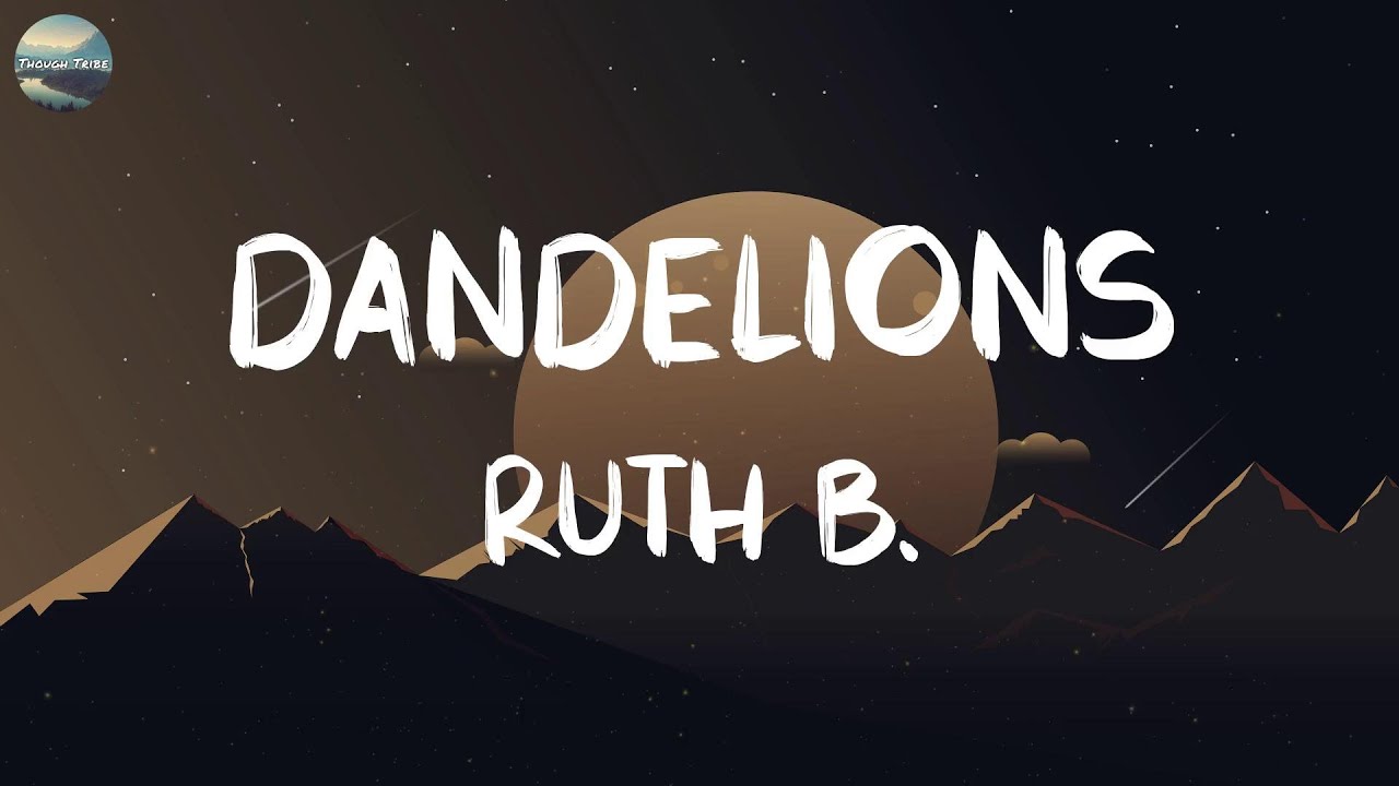 Dandelions - Ruth B. (Lyrics) | Meghan Trainor, Ed Sheeran, Bruno Mars ...
