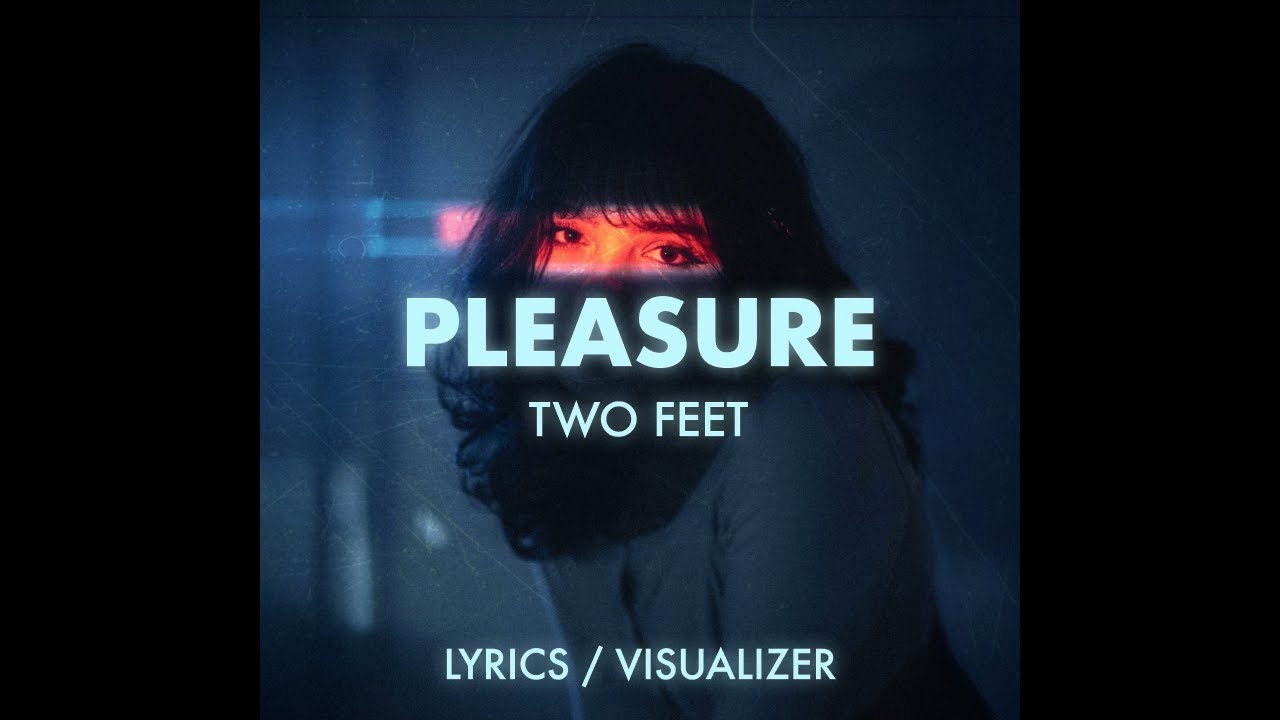 Two Feet - Pleasure (Lyrics / Visualizer) - YouTube