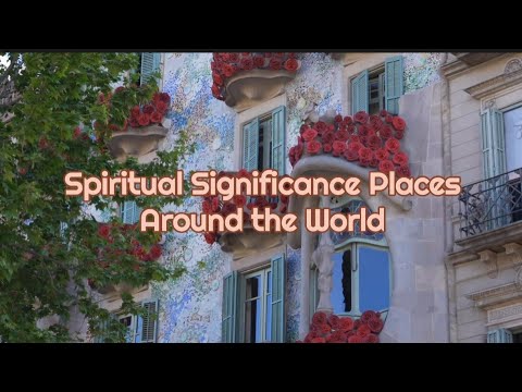 WHERE TO FIND SPIRITUAL SIGNIFICANCE PLACES ARROUND THE WORLD? - YouTube