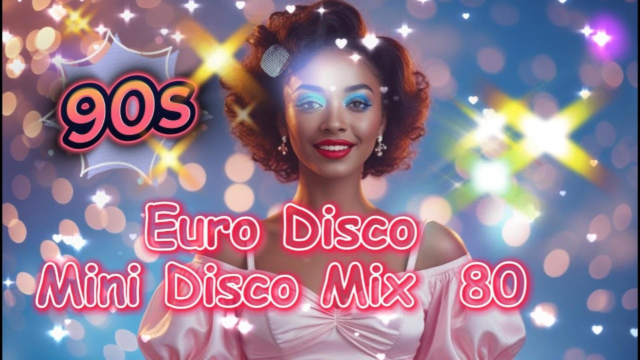 90s...Euro Disco...Mini Disco Mix 80...Disco...90er..Dance...Pop...Best ...