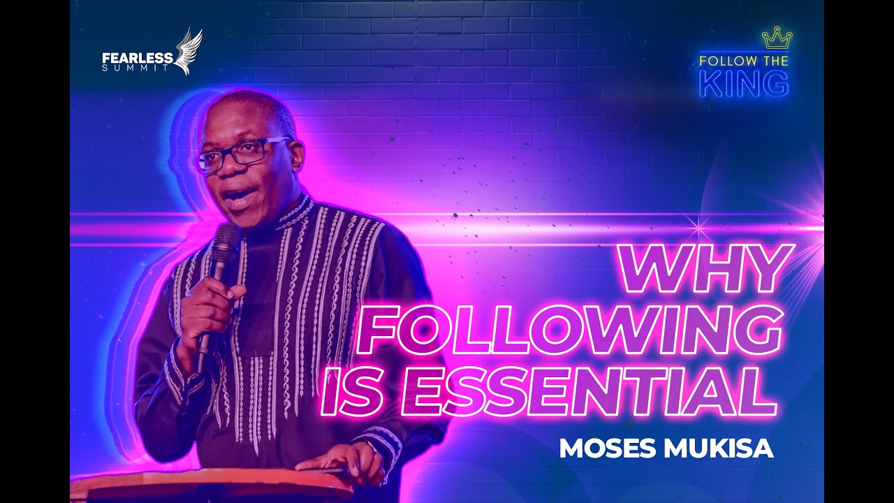 Why Following is Essential || APOSTLE MOSES MUKISA - YouTube