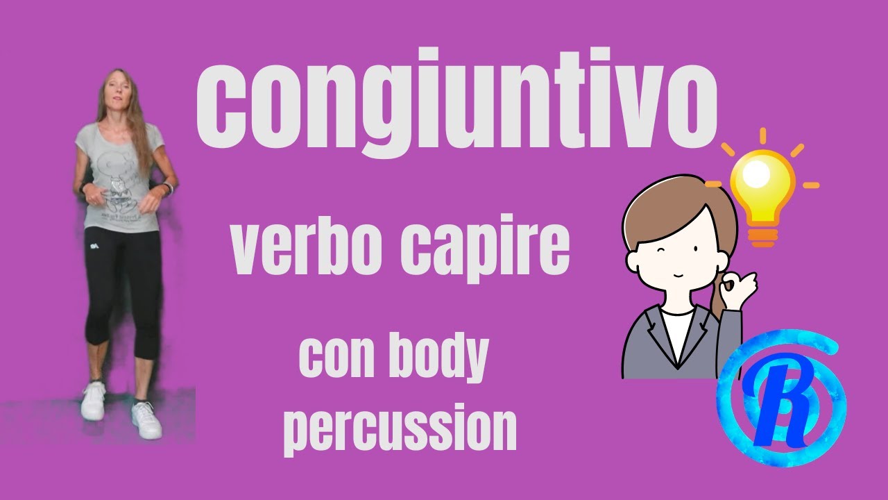 Congiuntivo del verbo Capire terza coniugazione - YouTube