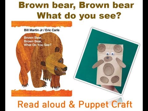 Brown Bear, Brown Bear, What Do You See? Read Aloud & Puppet Craft ...
