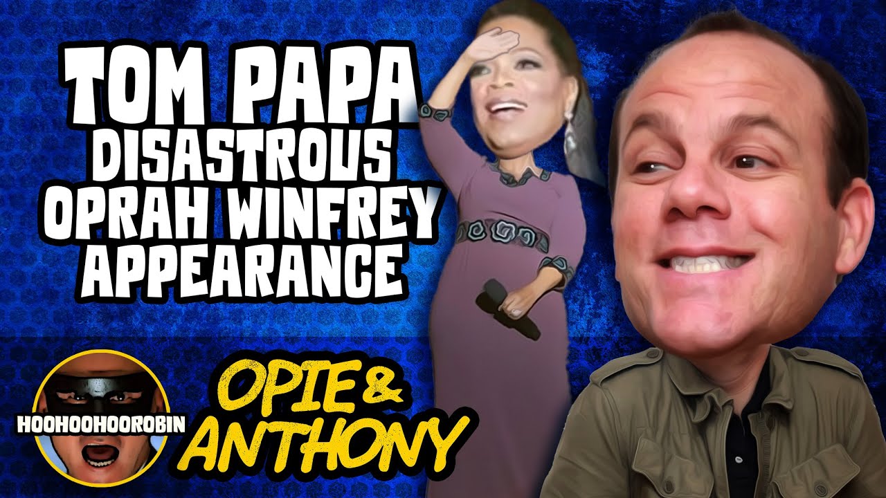 Opie & Anthony - Tom Popa - Disastrous Oprah Appearance, Death Cab Ride ...