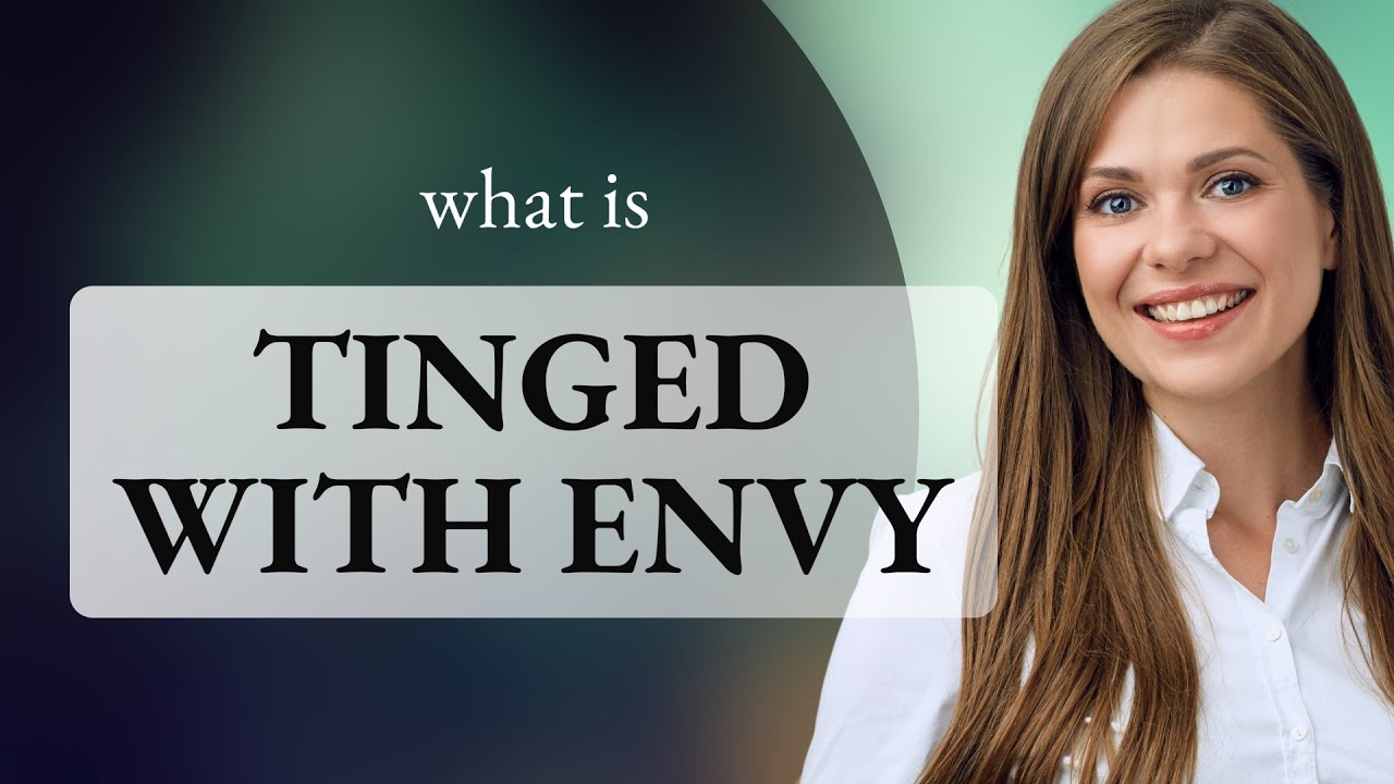 Understanding "Tinged with Envy": An English Language Learning Guide ...