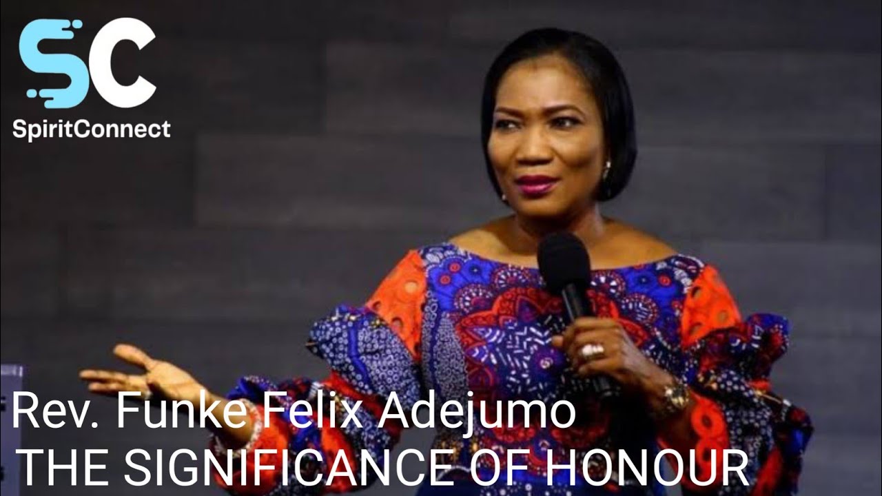 THE SIGNIFICANCE OF HONOUR!! Rev. Funke Felix Adejumo - YouTube
